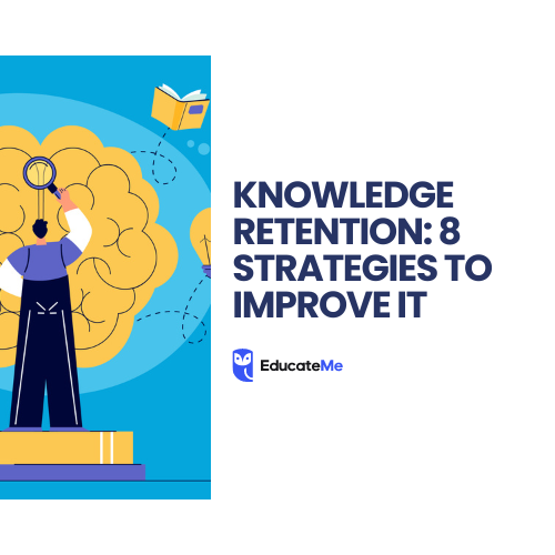 Knowledge Retention: 8 Main Strategies To Improve It